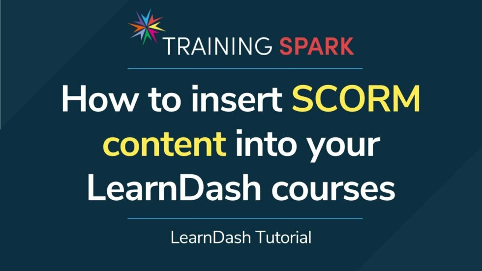 SCORM Archives - Training Spark - LearnDash WordPress LMS plugins for ...