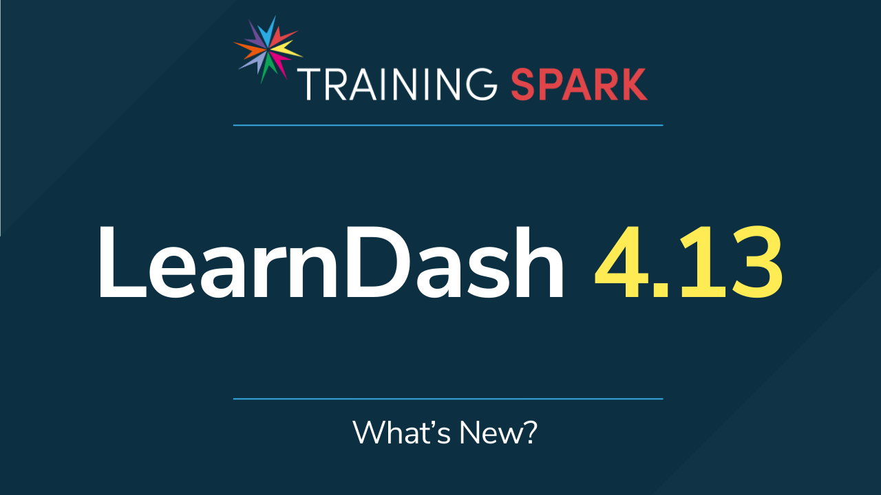 LearnDash 4.13 - What's New?