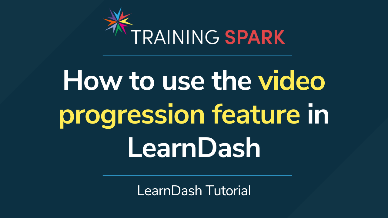 How to use the video progression feature in LearnDash