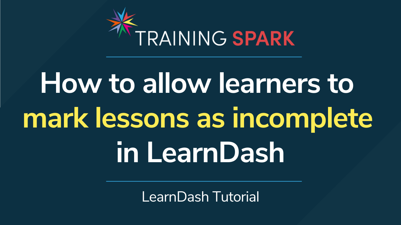 How to allow learners to mark lessons as incomplete in LearnDash