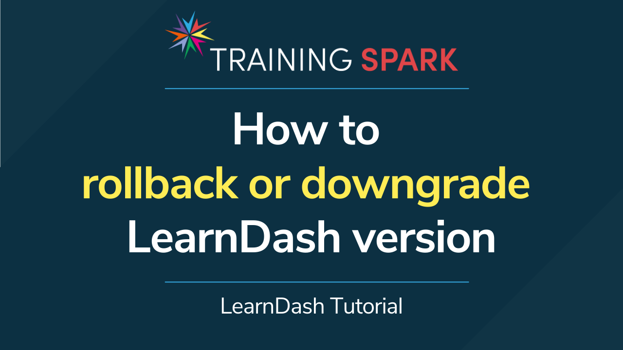 How to rollback or downgrade LearnDash version