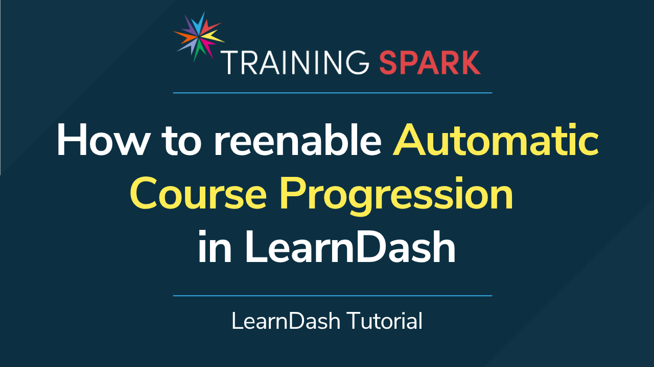 How to reenable Automatic Course Progression in LearnDash